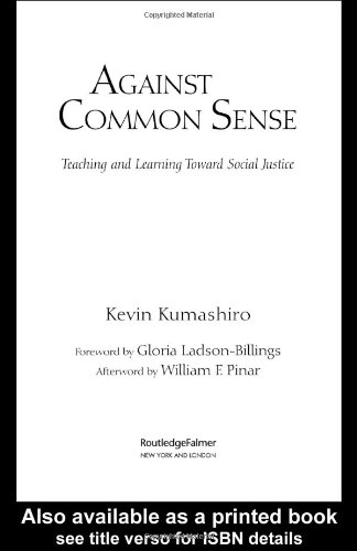 Against Common Sense: Teaching and Learning Toward Social Justice ...