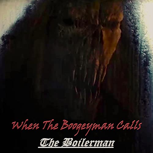 Play When The Boogeyman Calls by The Boilerman on Amazon Music
