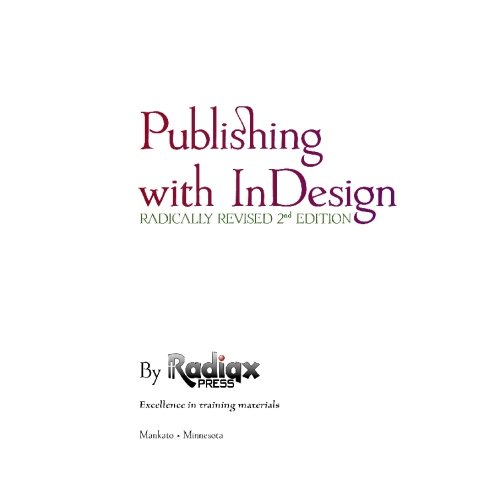 Publishing With InDesign 2nd Edition: Gaining Control with Practical ...