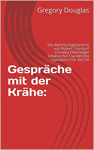 Gespräche mit der Krähe: Die Abschlussgespräche von Robert Trumbull ...