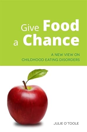 Give Food a Chance: A New View on Childhood Eating Disorders: O'Toole ...