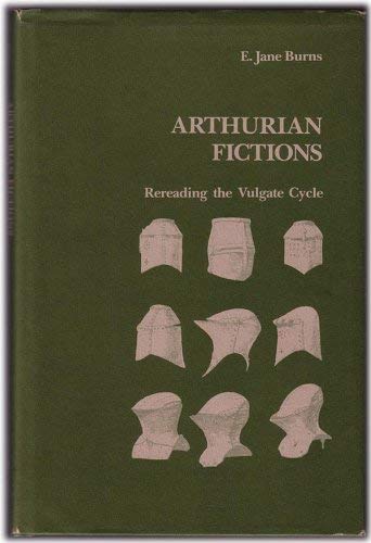 Arthurian Fictions: Rereading the Vulgate Cycle: Burns, E. Jane ...