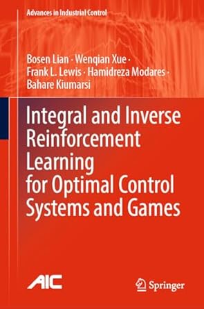 Integral and Inverse Reinforcement Learning for Optimal Control Systems ...