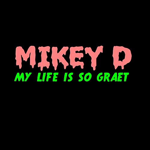 My Life Is so Great de Mikey D en Amazon Music Unlimited
