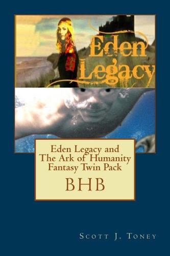 Eden Legacy and The Ark of Humanity Fantasy Twin Pack eBook : Toney ...
