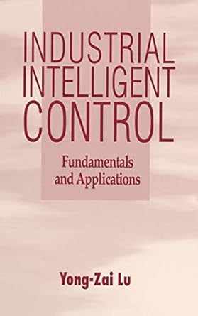 Industrial Intelligent Control: Fundamentals and Applications: Buy ...