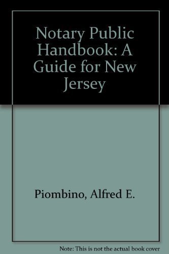 Notary Public Handbook: A Guide for New Jersey: Piombino, Alfred E ...
