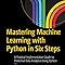Mastering Machine Learning with Python in Six Steps: A Practical ...