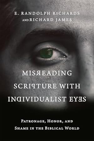 Misreading Scripture with Western Eyes: Removing Cultural Blinders to ...