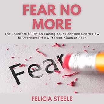 Amazon.com: Fear No More: The Essential Guide on Facing Your Fear and ...