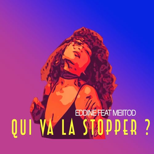 Qui va la stopper by Eddine feat. Meiitod on Prime Music