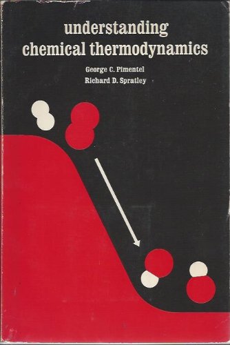 Understanding Chemical Thermodynamics: George C. Pimentel, Richard D ...
