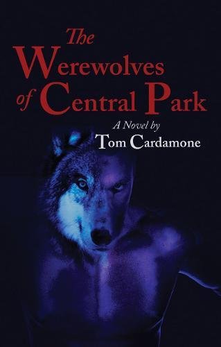 The Werewolves of Central Park: Tom Cardamone: 9781934187043: Amazon ...