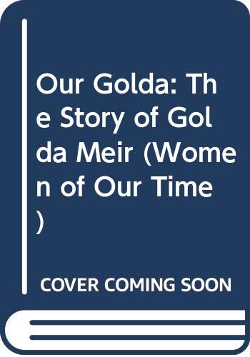 Our Golda: The Story of Golda Meir (Women of Our Time): Adler, David A ...