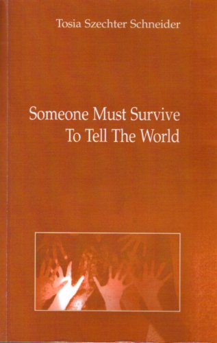 Someone Must Survive to Tell the World: Tosia Szechter Schneider, None ...