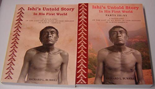 Ishi's Untold Story in His First World: A Biography of the Last of His ...