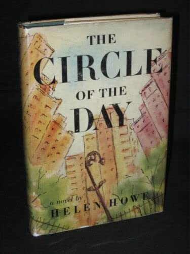 Helen Howe THE CIRCLE OF THE DAY 1950 HC/DJ 2nd Print [Hardcover ...