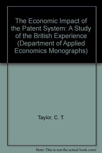 The Economic Impact of the Patent System: A Study of the British ...
