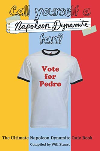 Call Yourself a Napoleon Dynamite Fan?: The Ultimate Napoleon Dynamite ...