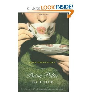 Robb Forman Dew'sBeing Polite to Hitler: A Novel [Hardcover]: Robb ...