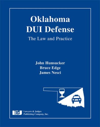 Oklahoma DUI Defense: The Law & Practice: Bruce Edge, John Hunsucker ...
