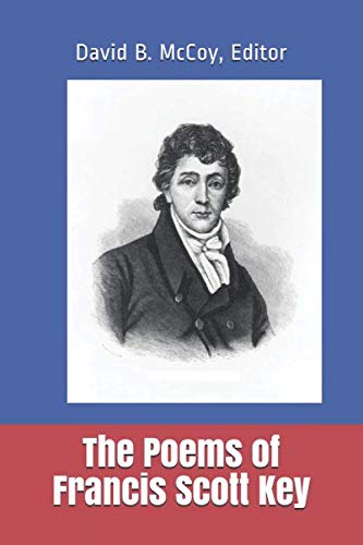 The Poems of Francis Scott Key: Key, Francis Scott, McCoy, David B ...