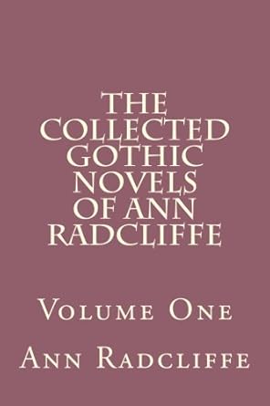The Collected Gothic Novels of Ann Radcliffe - Volume One: Radcliffe ...