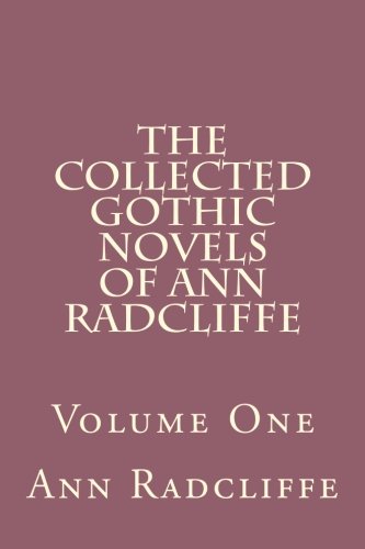 The Collected Gothic Novels of Ann Radcliffe - Volume One: Radcliffe ...