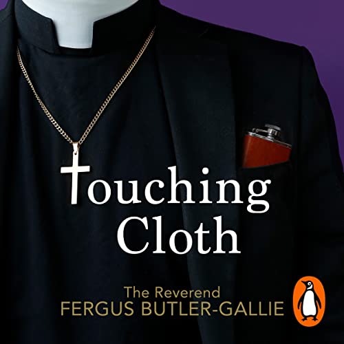 Amazon.com: Touching Cloth: Confessions and Communions of a Young ...