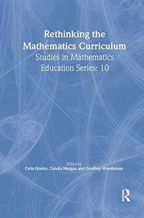 Rethinking the Mathematics Curriculum (Studies in Mathematics Education ...