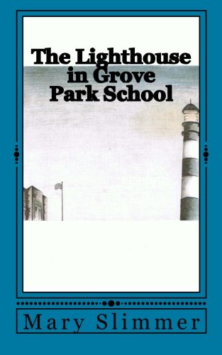 The Lighthouse in Grove Park School: Slimmer, Mary K, Slimmer, Misty ...