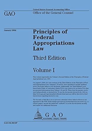 Principles of Federal Appropriations: Law Third Edition Volume I: US General Accounting Office ...