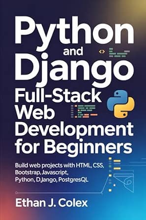Python and Django Full-Stack Web Development for Beginners: Build web ...