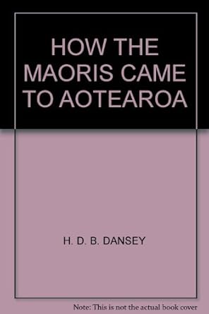How the Maoris came to Aotearoa: Dansey, Harry: Amazon.com: Books