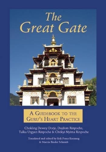 The Great Gate: A Guidebook to the Guru's Heart Practice, Dispeller of ...