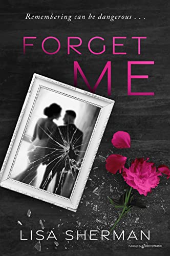 Forget Me (Forget Me Not Book 1) eBook : Sherman, Lisa: Amazon.ca ...