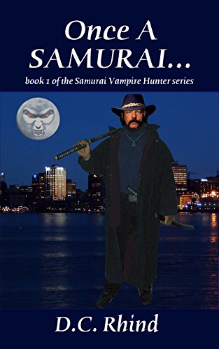 Once A SAMURAI: Book 1 of the Agent SAMURAI Vampire-Hunter Series (Agent SAMURAI, Vampire Hunter ...