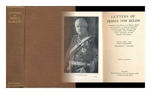Letters of Prince Von Bulow - a Selection from Prince Von Bulow's ...