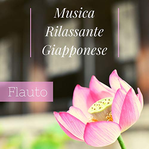 Amazon MusicでMusica Asiatica RelaxのMusica rilassante giapponese flauto ...