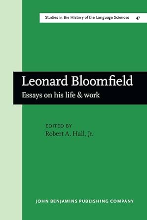 Leonard Bloomfield (Studies in the History of the Language Sciences ...
