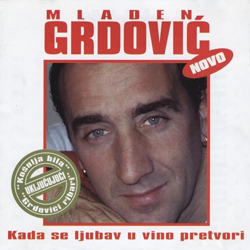 Amazon Music - Mladen GrdovicのKada Se Ljubav U Vino Pretvori - Amazon.co.jp