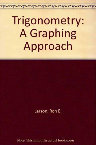 Trigonometry: A Graphing Approach: Larson, Ron E., etc., Larson, Roland ...