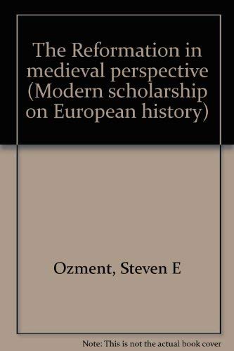 The Reformation In Medieval Perspective (Modern Scholarship on European ...