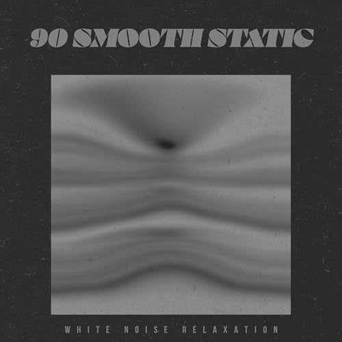 Spiele 90 Smooth Static von White Noise Relaxation auf Amazon Music ab