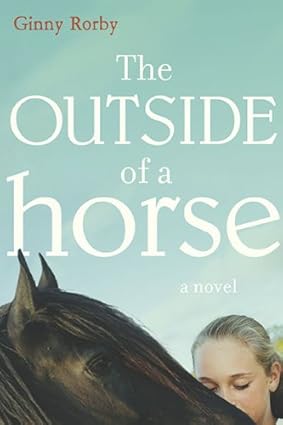 Amazon.com: The Outside of a Horse: 9780803734784: Rorby, Ginny: Books