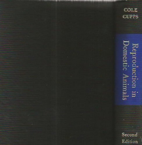 Reproduction in Domestic Animals (2nd Ed.): Cole, H.H. & Cupps, P.T ...