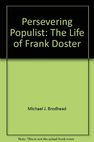 Persevering populist; the life of Frank Doster,: Brodhead, Michael J ...