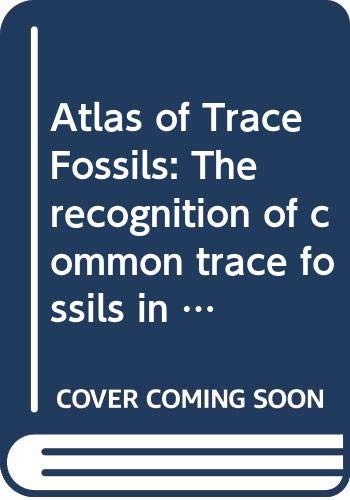 Atlas of Trace Fossils: The recognition of common trace fossils in ...