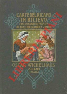 L'arte del ricamo in rilievo. : WICHELHAUS Oscar -: Amazon.it: Libri