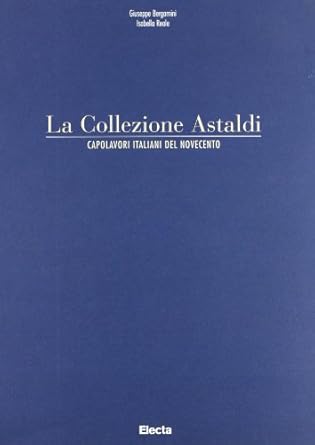 Amazon.com: La Collezione Astaldi: Capolavori italiani del Novecento ...